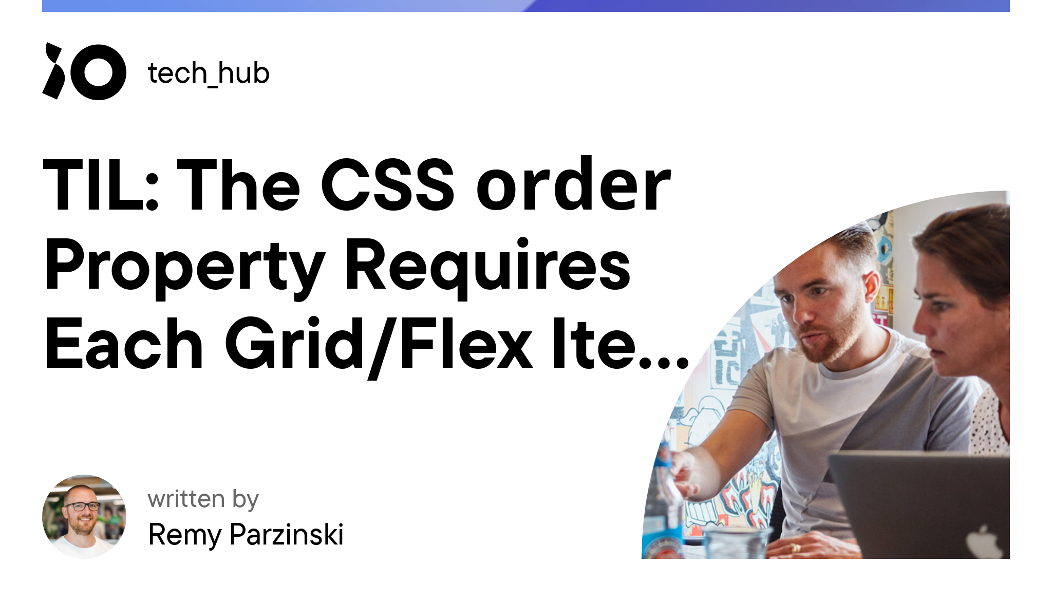 Til The Css Order Property Requires Each Gridflex Item To Be Ordered Io Techhub